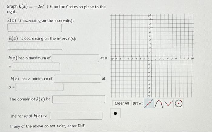 Solved Graph k(x)=−2x2+6 on the Cartesian plane to the | Chegg.com