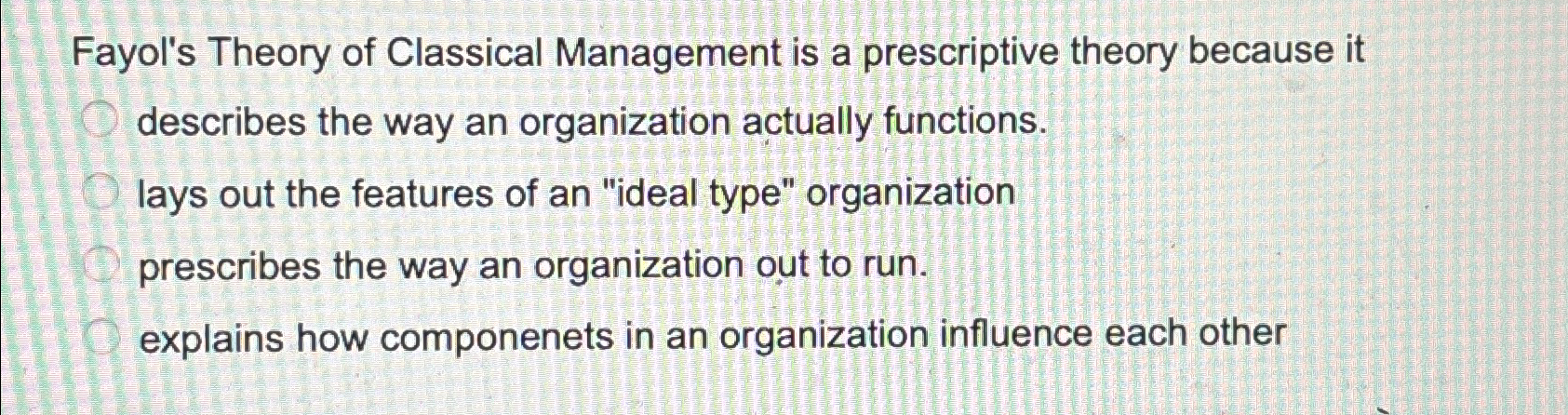 Solved Fayol's Theory of Classical Management is a | Chegg.com