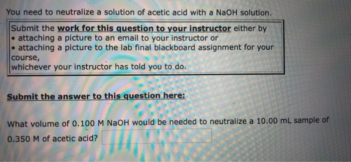 Solved You need to neutralize a solution of acetic acid with | Chegg.com
