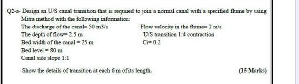 Solved Q2-a- Design an U/S canal transition that is required | Chegg.com