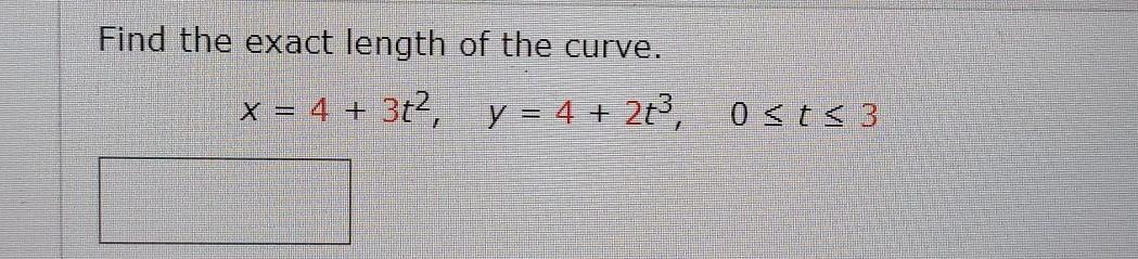 Solved Find the exact length of the curve. x = 4 + 3t2, y = | Chegg.com