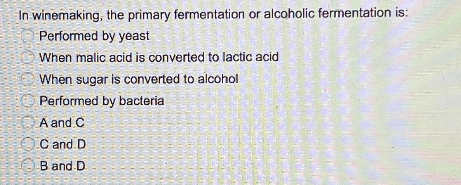 Solved In winemaking, the primary fermentation or alcoholic | Chegg.com