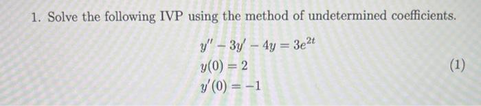 Solved 1. Solve the following IVP using the method of | Chegg.com