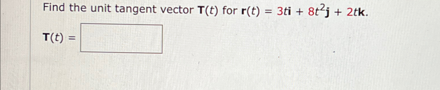 Solved Find the unit tangent vector T(t) ﻿for | Chegg.com