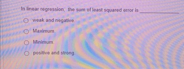 Solved In linear regression, the sum of least squared error | Chegg.com