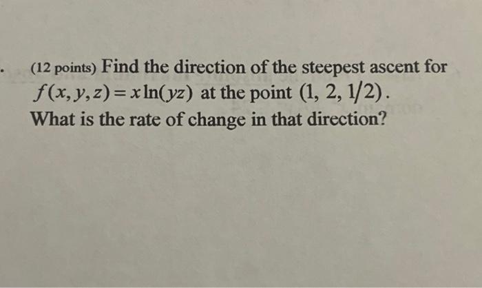 Solved (12 points) Find the direction of the steepest ascent | Chegg.com