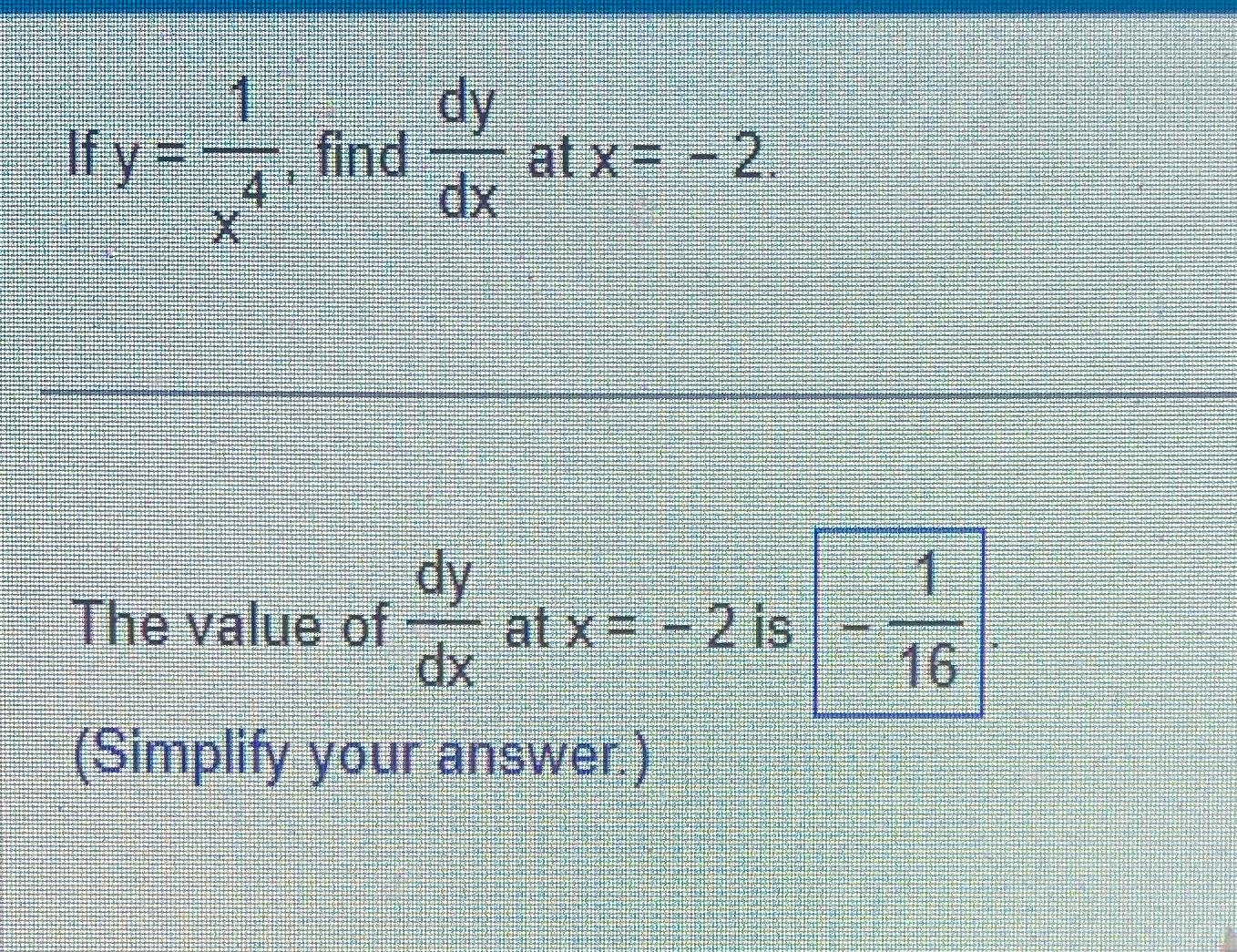 Solved If y=1x4, ﻿find dydx ﻿at x=-2The value of dydx ﻿at | Chegg.com