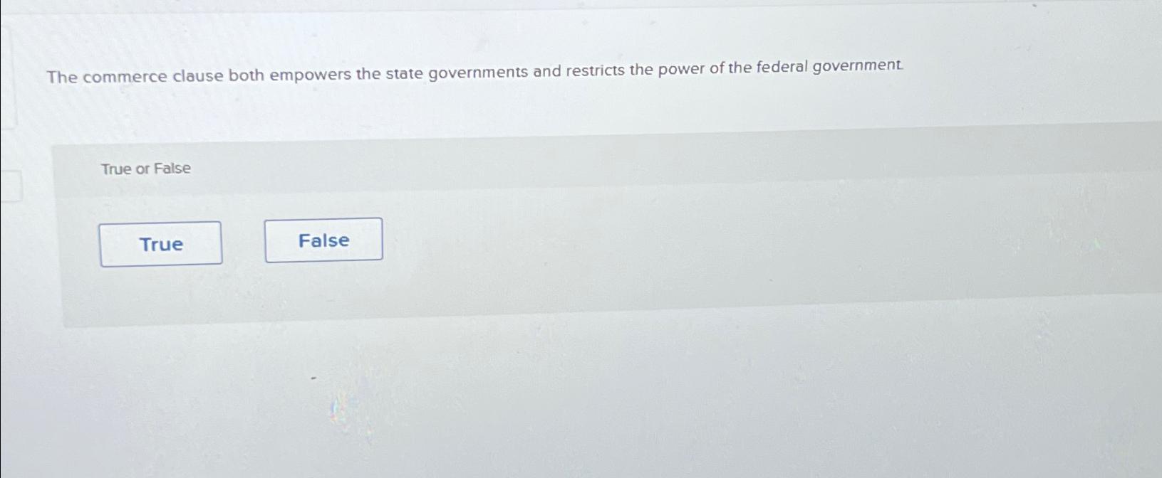 Solved The Commerce Clause Both Empowers The State