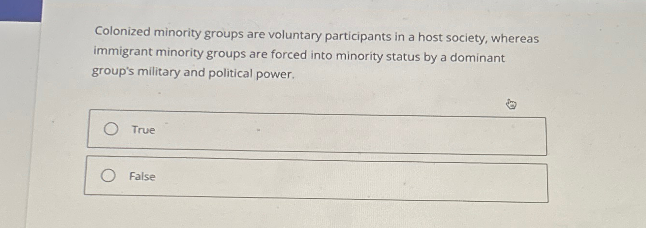 Solved Colonized minority groups are voluntary participants | Chegg.com