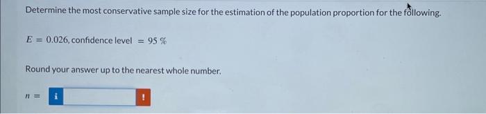 Solved Determine the most conservative sample size for the | Chegg.com
