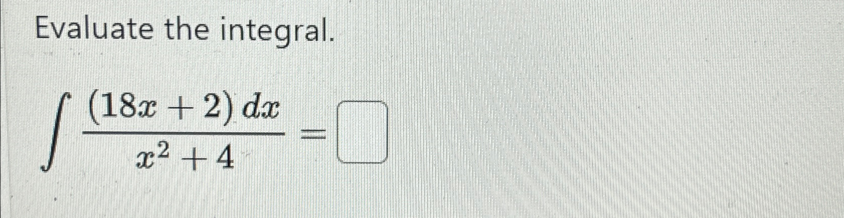 Solved Evaluate The Integral∫﻿﻿18x2dxx24 4359