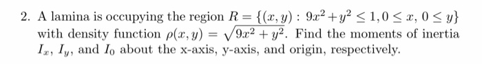 Solved 2. A lamina is occupying the region R = {(x,y): 9.2 + | Chegg.com