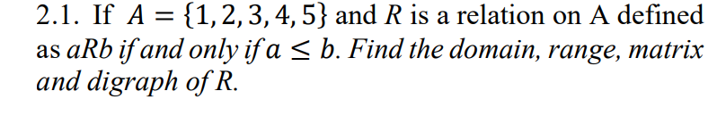 Solved 2.1. ﻿If A={1,2,3,4,5} ﻿and R ﻿is a relation on A | Chegg.com