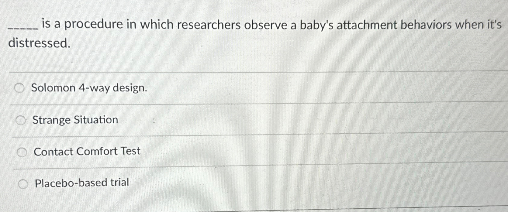 Solved is a procedure in which researchers observe a baby's | Chegg.com