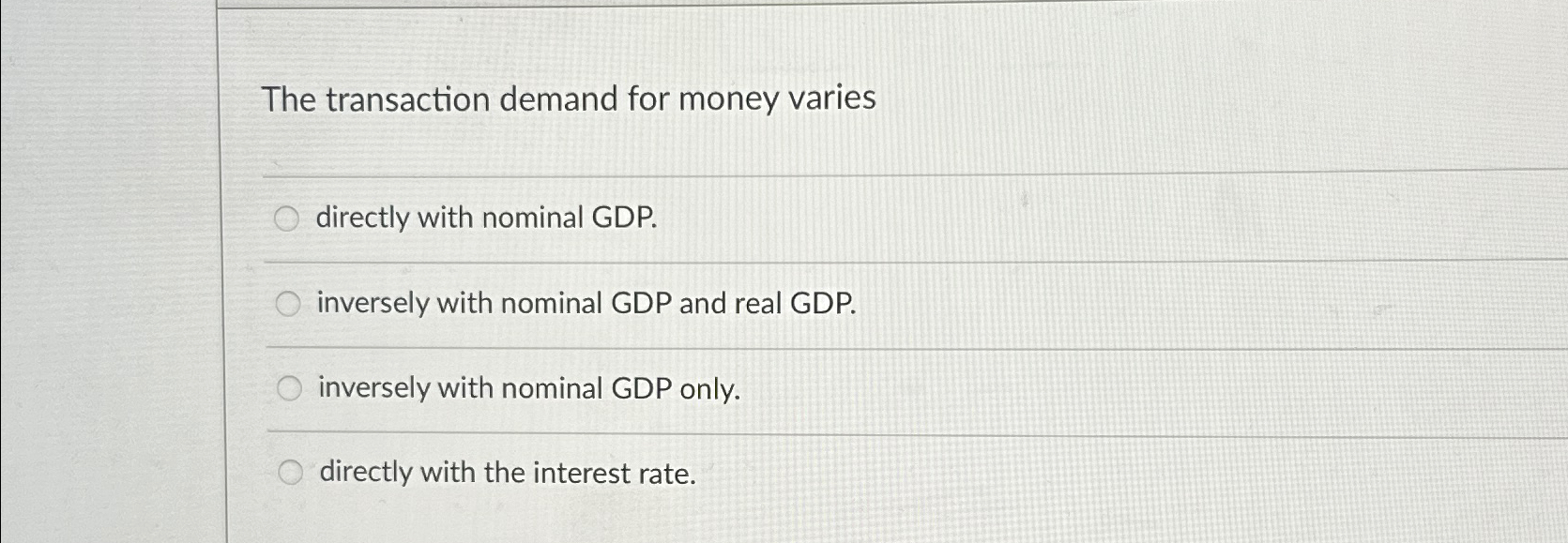 Solved The transaction demand for money variesdirectly with | Chegg.com