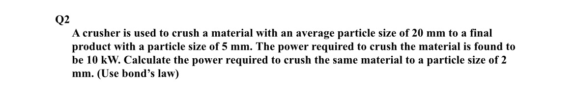 Solved Q2A crusher is used to crush a material with an | Chegg.com