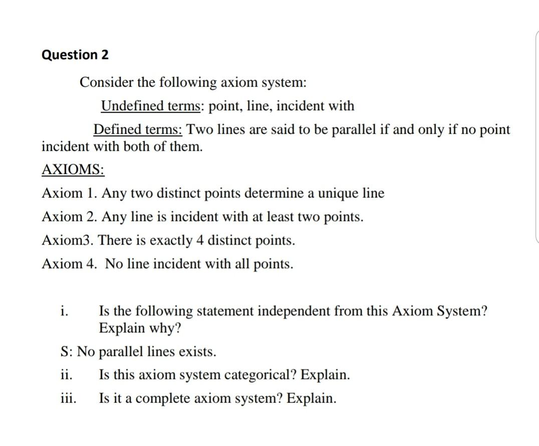 Solved Question 2 Consider the following axiom system: | Chegg.com
