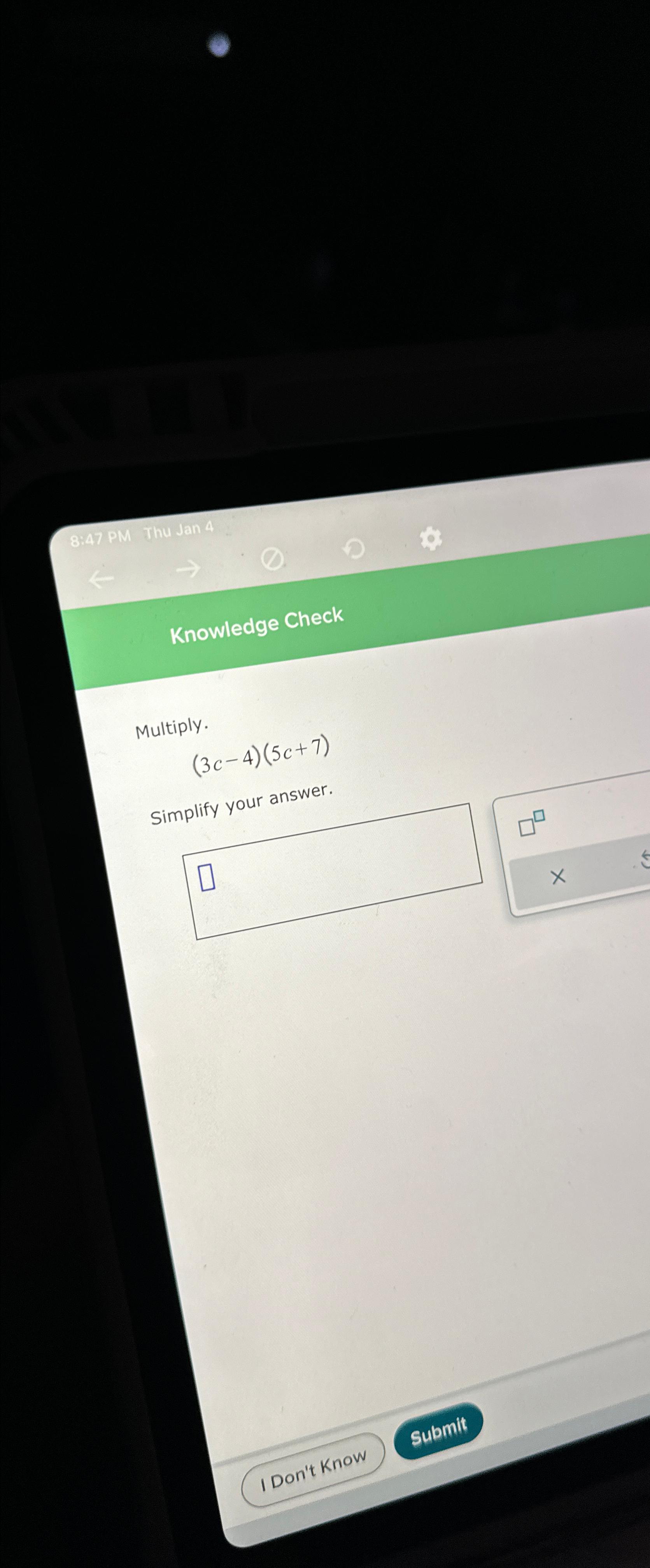 Solved Knowledge CheckMultiply.(3c-4)(5c+7)simplify your | Chegg.com Solved Knowledge CheckMultiply.(3c-4)(5c+7)simplify your | Chegg.com