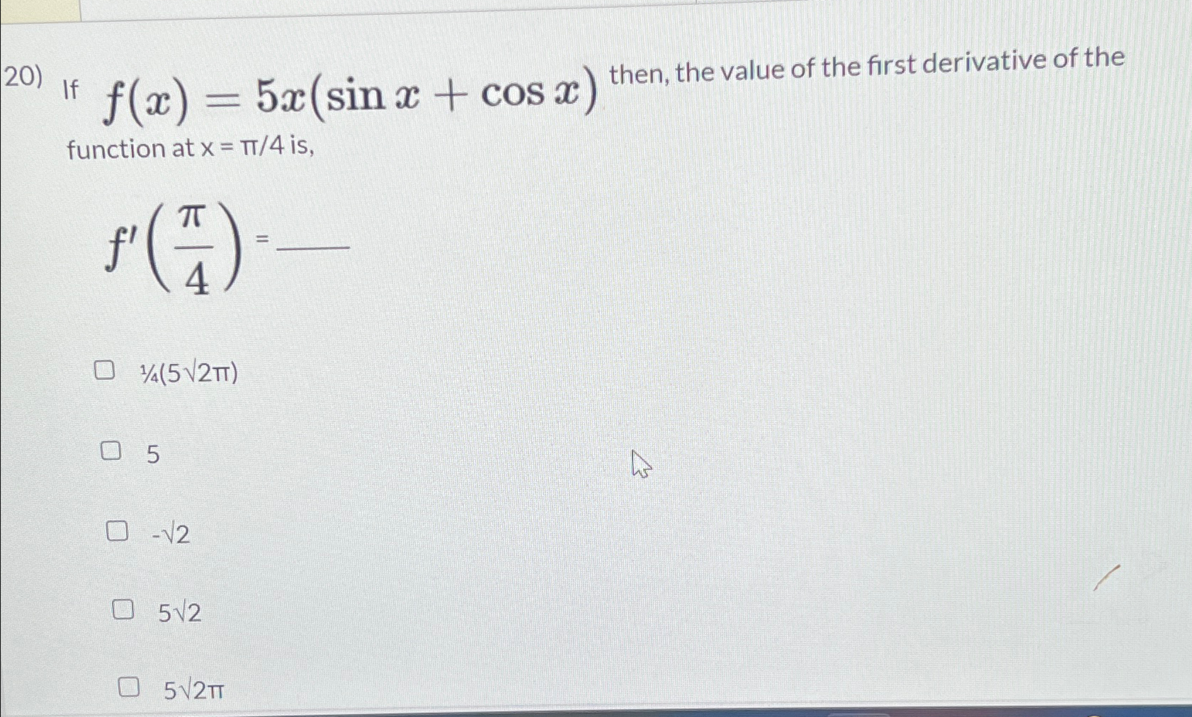 Solved If f(x)=5x(sinx+cosx) ﻿then, the value of the first | Chegg.com