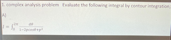 Solved 1. complex analysis problem Evaluate the following | Chegg.com