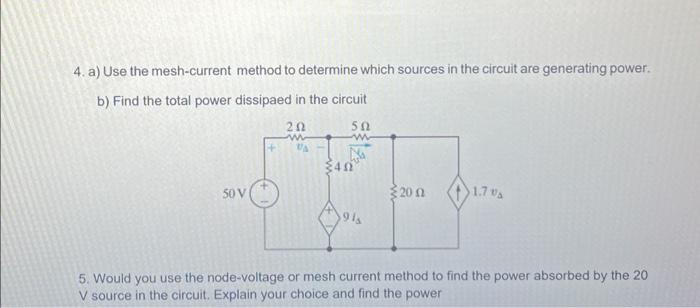 Solved 4. a) Use the mesh-current method to determine which | Chegg.com