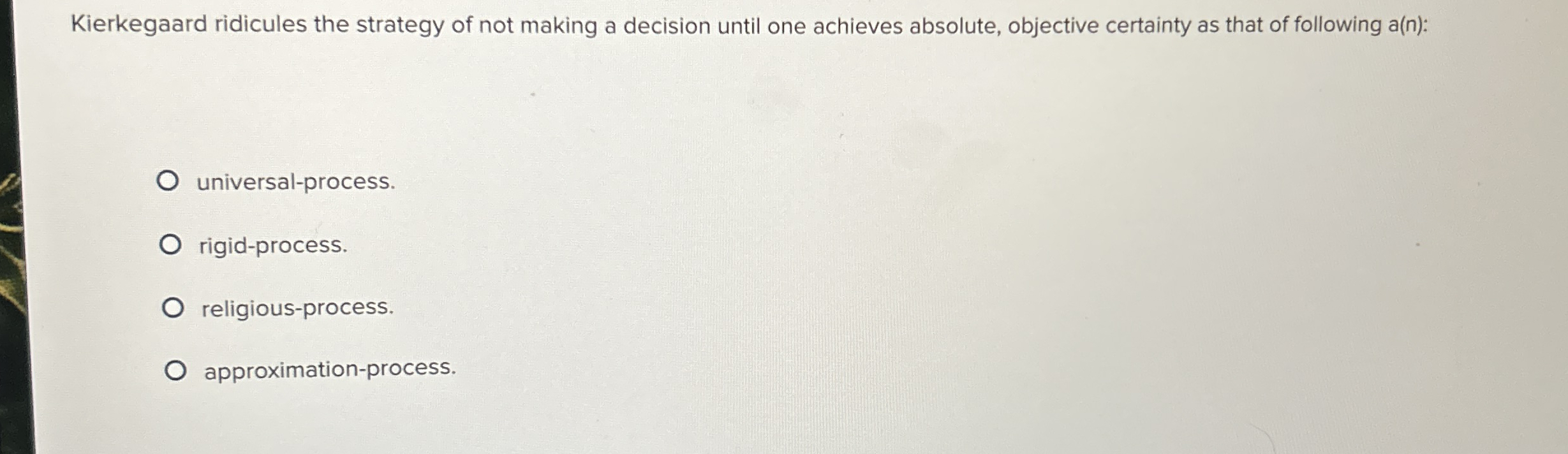 Solved Kierkegaard ridicules the strategy of not making a | Chegg.com