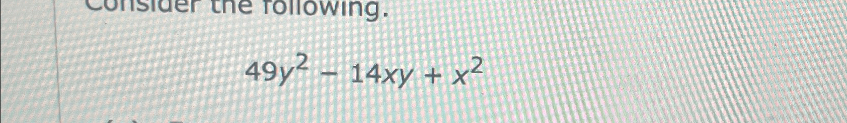Solved 49y2-14xy+x2 Set the expression equal to zero and | Chegg.com