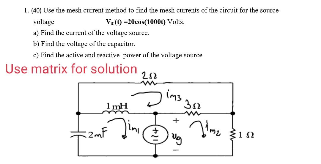 Solved 1. (40) Use the mesh current method to find the mesh | Chegg.com