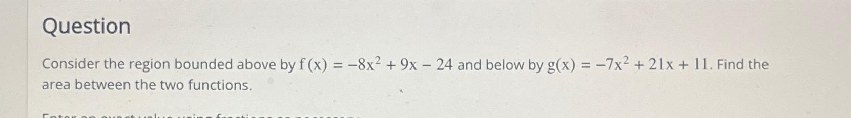 Solved QuestionConsider the region bounded above by | Chegg.com
