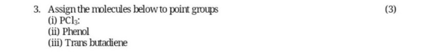 Solved Assign the molecules below to point groups(i) PCl3 | Chegg.com