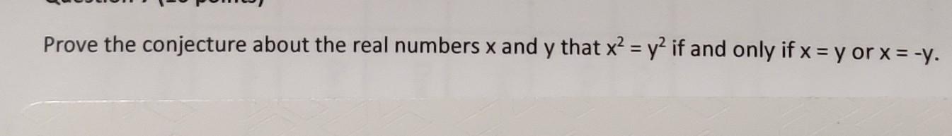 Solved Prove the conjecture about the real numbers x and y | Chegg.com