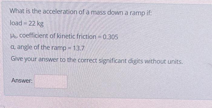 Solved What is the acceleration of a mass down a ramp if: | Chegg.com
