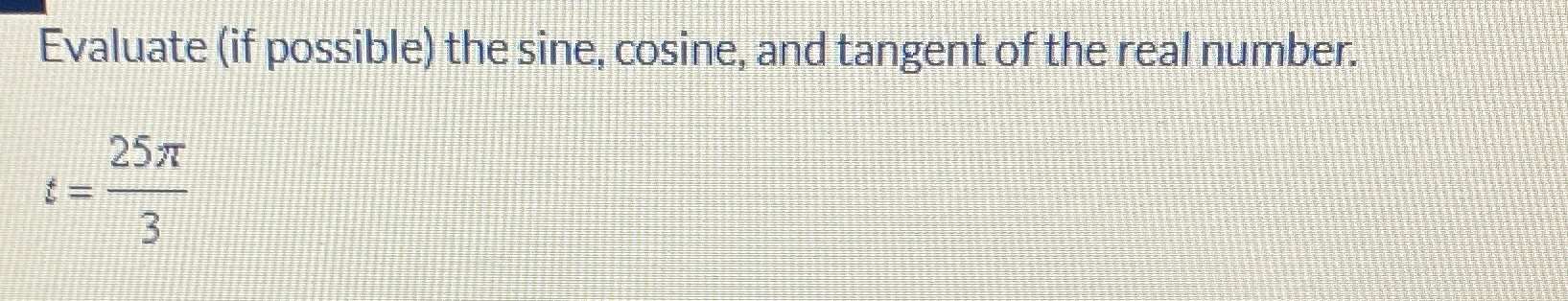 Solved Evaluate (if possible) ﻿the sine, ﻿cosine, and | Chegg.com