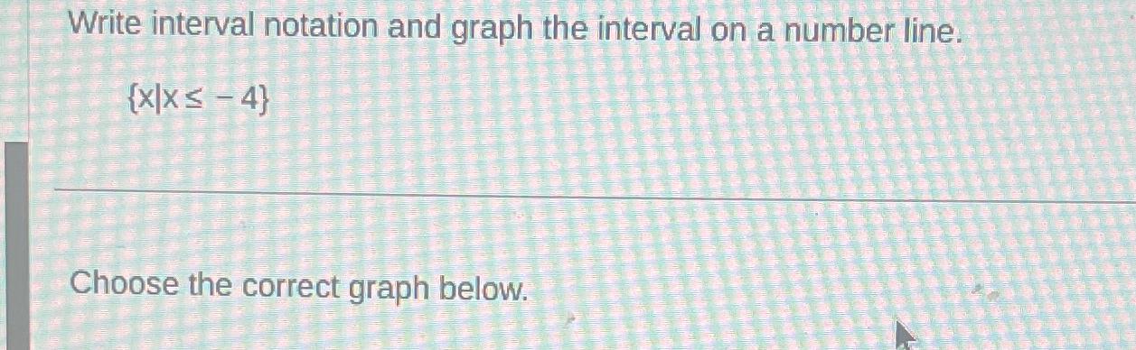 Solved Write Interval Notation And Graph The Interval On A 