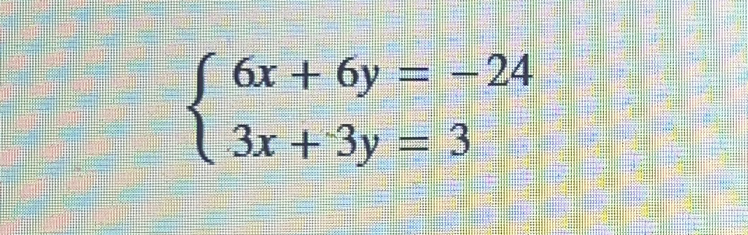 Solved 6x+6y=-243x+3y=3 ﻿Solve the system of linear | Chegg.com