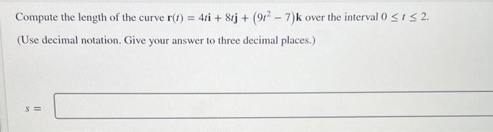 Solved Compute the length of the curve r(t)=4ti+8tj+(9t2−7)k | Chegg.com