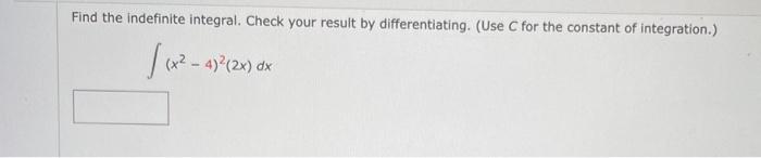 Solved Find the indefinite integral. check your results bu | Chegg.com