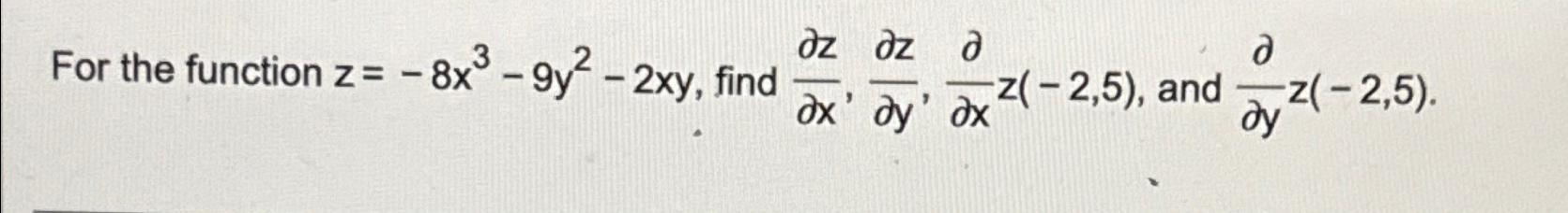Solved For the function z=-8x3-9y2-2xy, ﻿find | Chegg.com