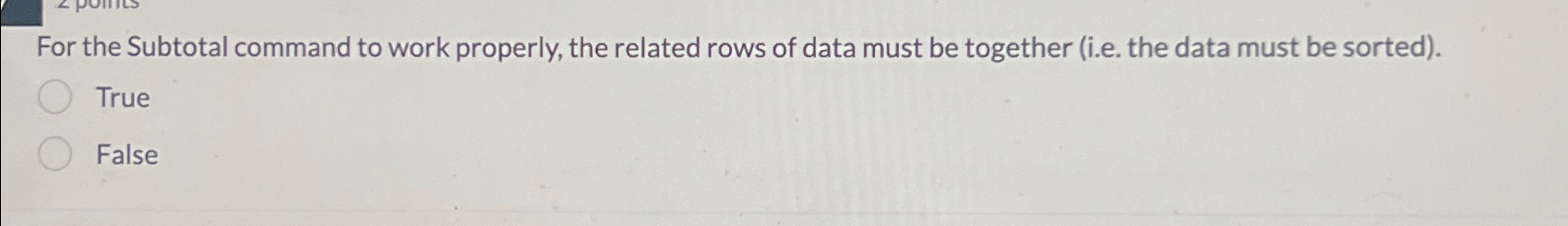 Solved For the Subtotal command to work properly, the | Chegg.com