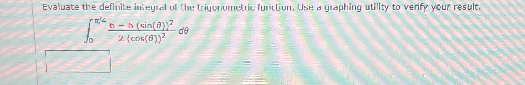 Solved Evaluate the definite integral of the trigonometric | Chegg.com