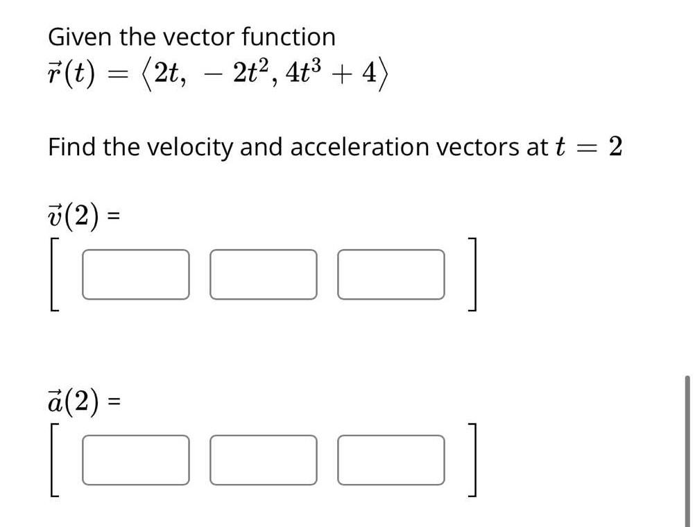 Solved Given The Vector Function R T 2t −2t2 4t3 4 Find