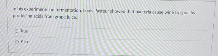 Solved In his experiments on fermentation, Louis Pasteur | Chegg.com