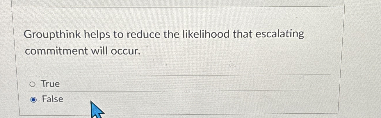 Solved Groupthink helps to reduce the likelihood that | Chegg.com