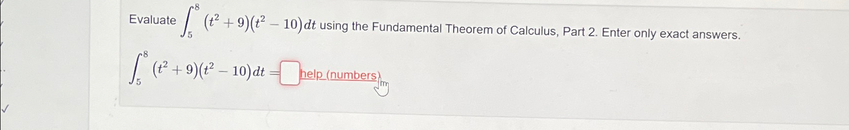 Solved Evaluate ∫58(t2+9)(t2-10)dt ﻿using the Fundamental | Chegg.com