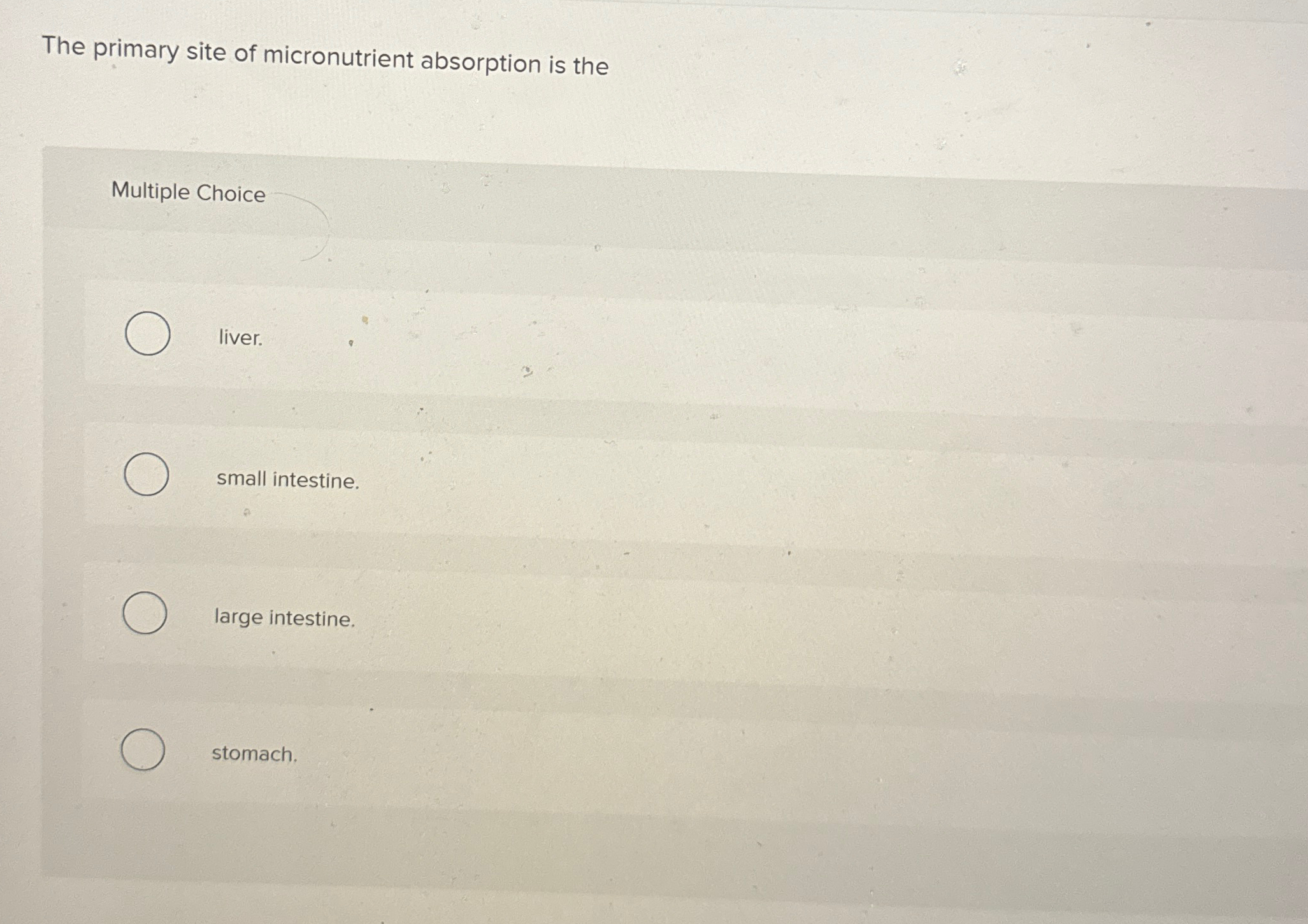 Solved The primary site of micronutrient absorption is | Chegg.com