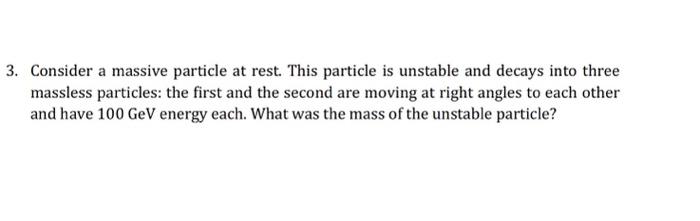 Solved Consider a massive particle at rest. This particle is | Chegg.com