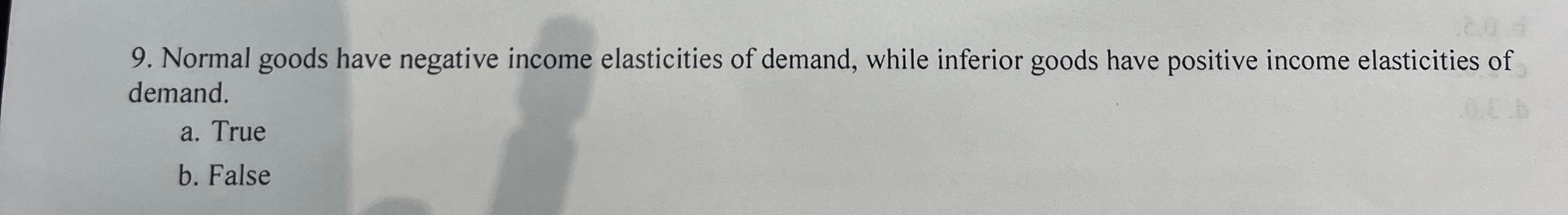 Solved Normal goods have negative income elasticities of | Chegg.com