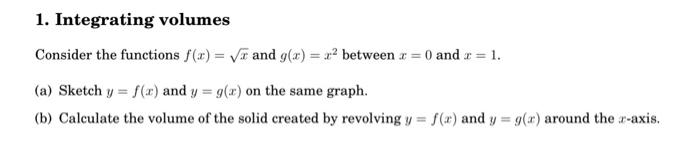 Solved 1. Integrating volumes Consider the functions f(x)=x | Chegg.com