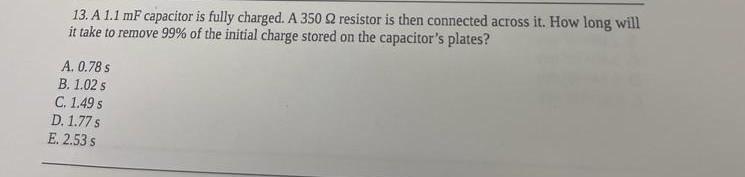 Solved 13. A 1.1mF capacitor is fully charged. A 350Ω | Chegg.com