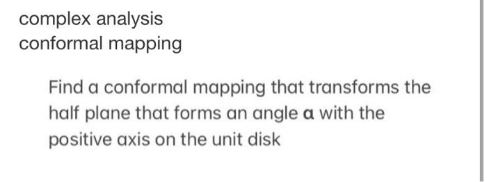 Solved complex analysis conformal mapping Find a conformal | Chegg.com